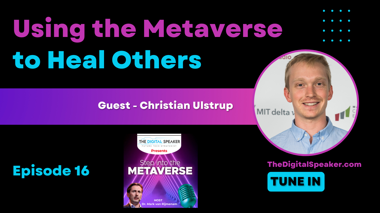 Using the Metaverse to Heal Others with Christian Ulstrup - Step into ...