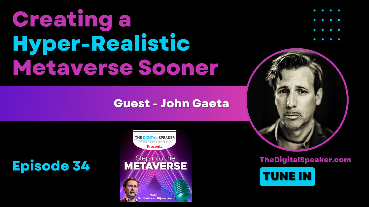 Creating a Hyper-realistic Metaverse Sooner with John Gaeta - Step into the Metaverse podcast: EP34